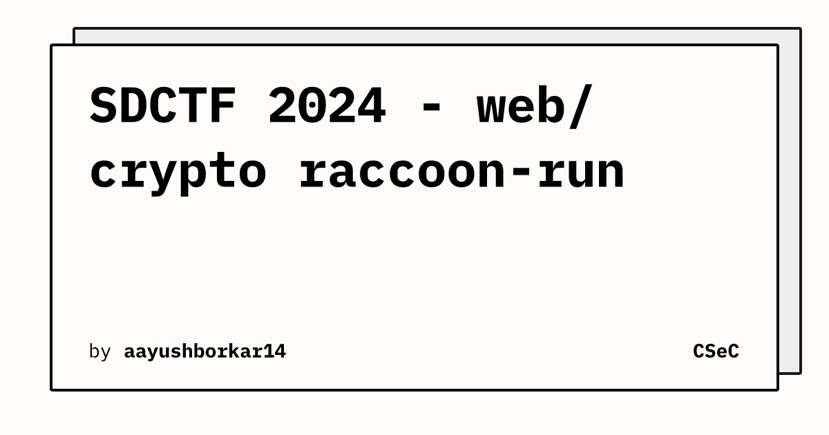 SDCTF 2024 - web/crypto raccoon-run | CSeC