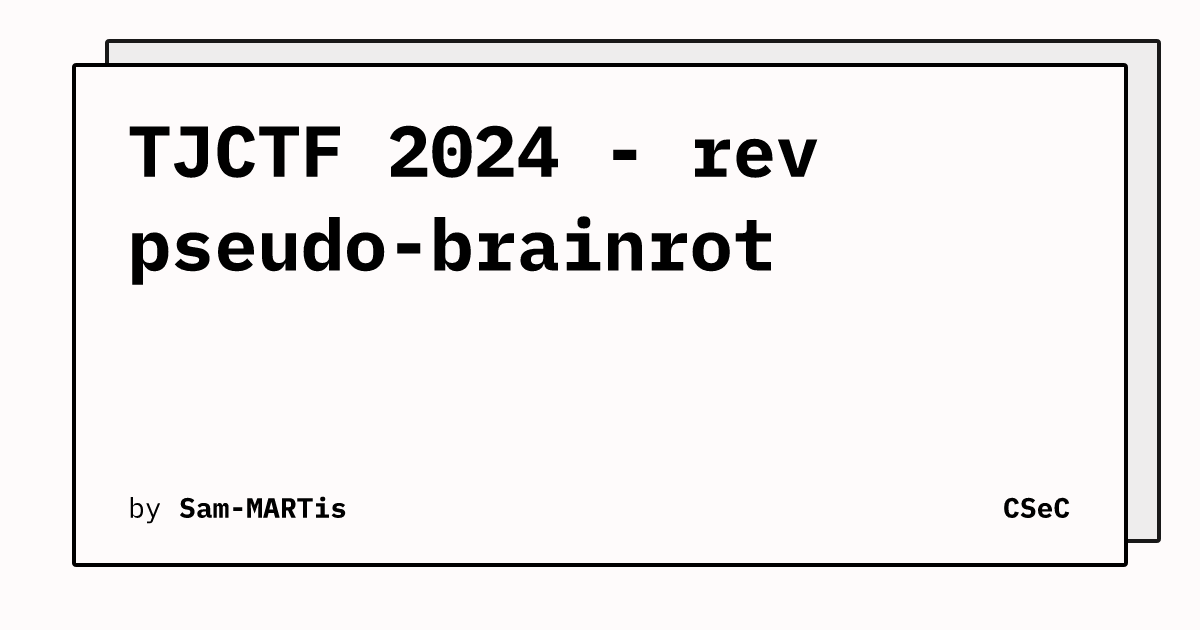 TJCTF 2024 - rev pseudo-brainrot | CSeC